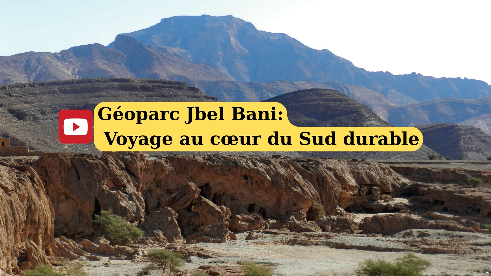 Vidéo - Géoparc Jbel Bani: Voyage au cœur du Sud durable - DURABILITE ...